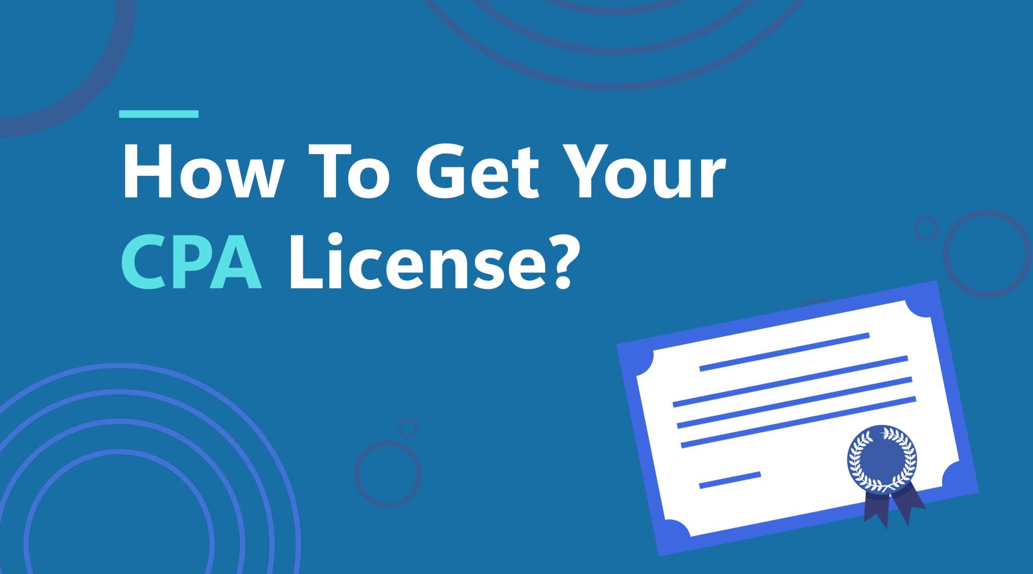 How to Get a CPA License: Requirements for Certification