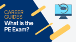 What is the PE Exam? A Complete Guide