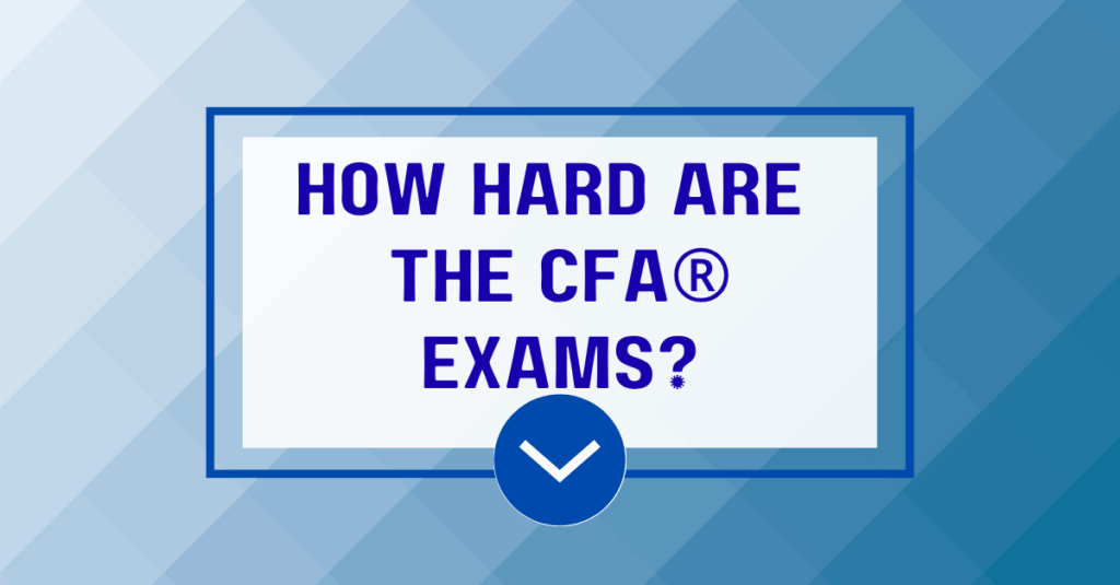 How Hard Are the CFA® Exams? A Look at All Three Levels